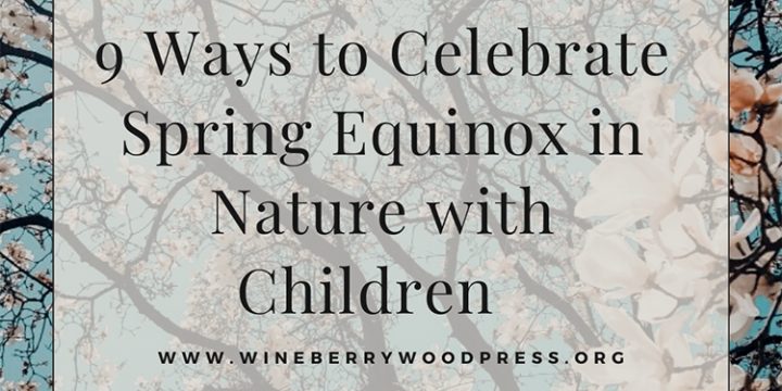 Spring Equinox – Wineberry Wood Press