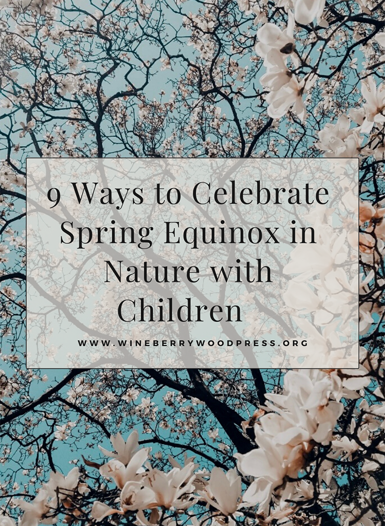 Celebrating Spring Equinox in Nature with Children – Wineberry Wood Press