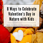 Celebrating Valentine’s Day in Nature with Children! – Wineberry Woods